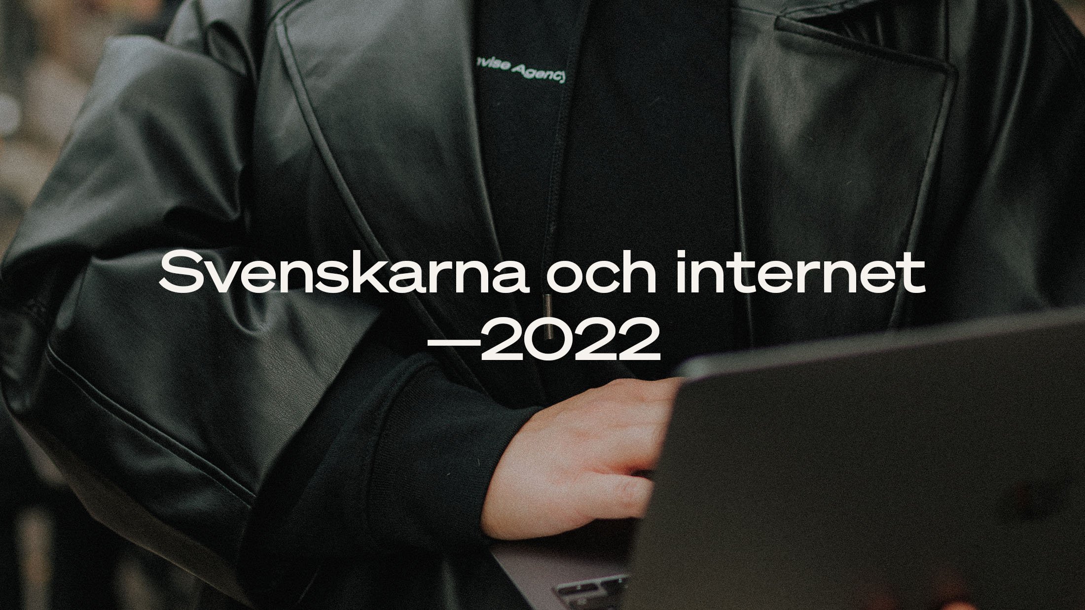 Svenskarna och internet 2022 | 8 trender marknadsförare bör ha koll på